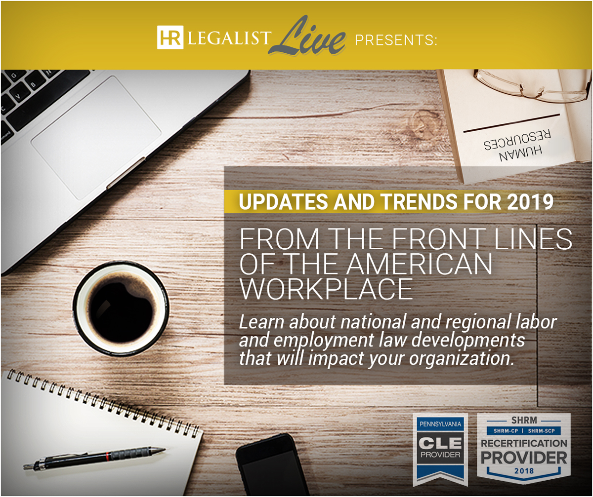 HR Legalist Live Presents...Updates and Trends for 2019: From The Front ...